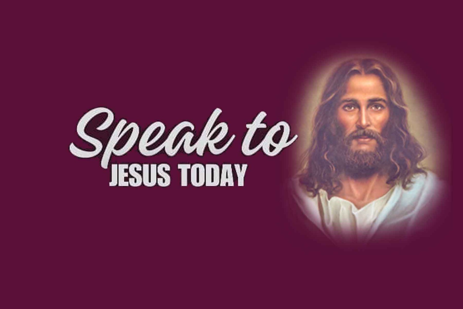 Speak to JESUS TODAY - SALESIAN PROVINCE OF DIMAPUR (IND)